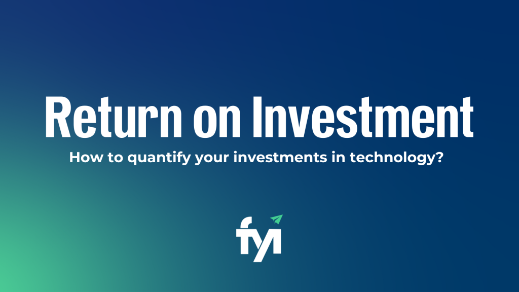 Return on Investment – How to quantify your investments in technology ...