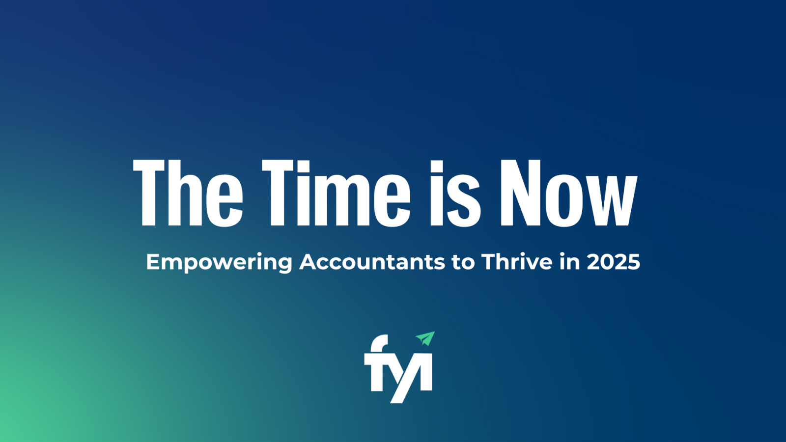 Empowering Accountants to Thrive in 2025 - FYI